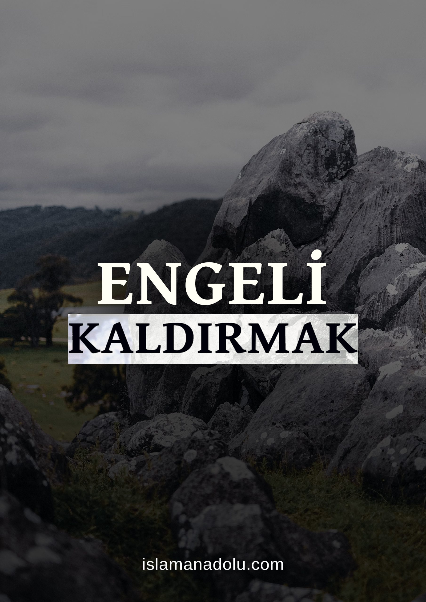 57. ENGELİ KALDIRMAK. MUTLULUĞUN ANAHTARI - İslam Anadolu